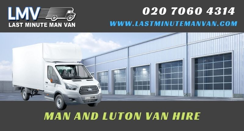 Luton Van with Man in London - Last Minute Man Van Services